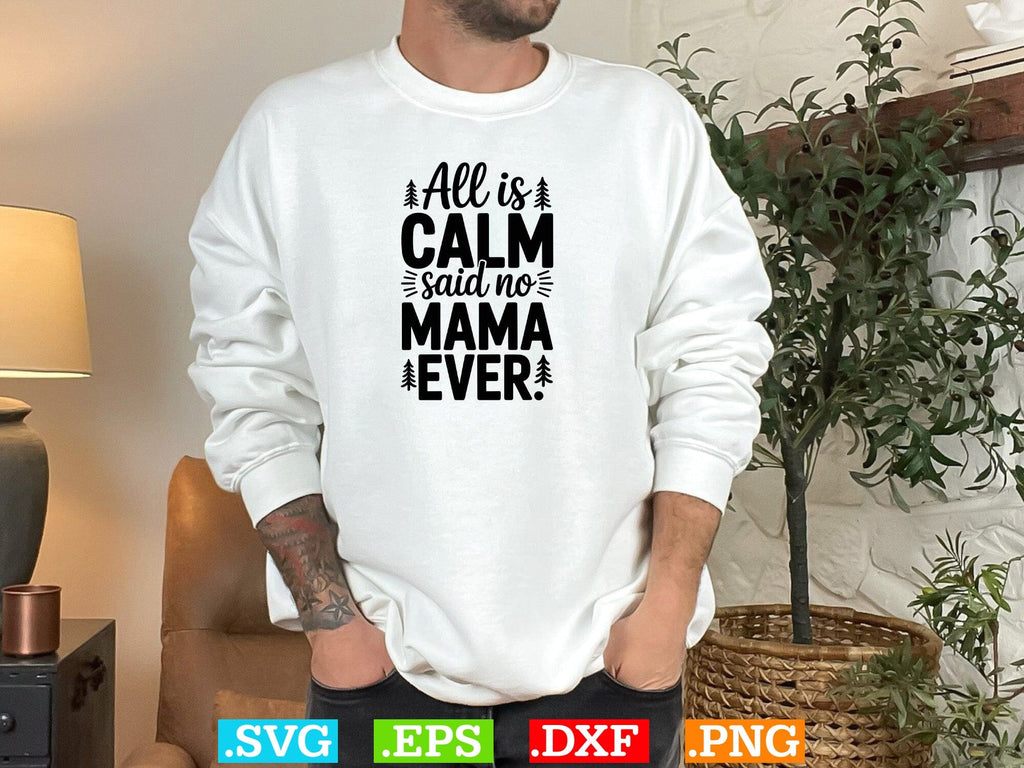 All Is Calm Said No Mama Ever Svg, Merry Christmas Svg - So Fontsy