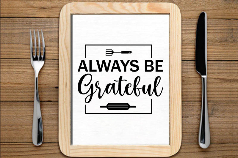 Always be grateful , Kitchen svg bundle, Kitchen svg, Kitchen Quotes ...
