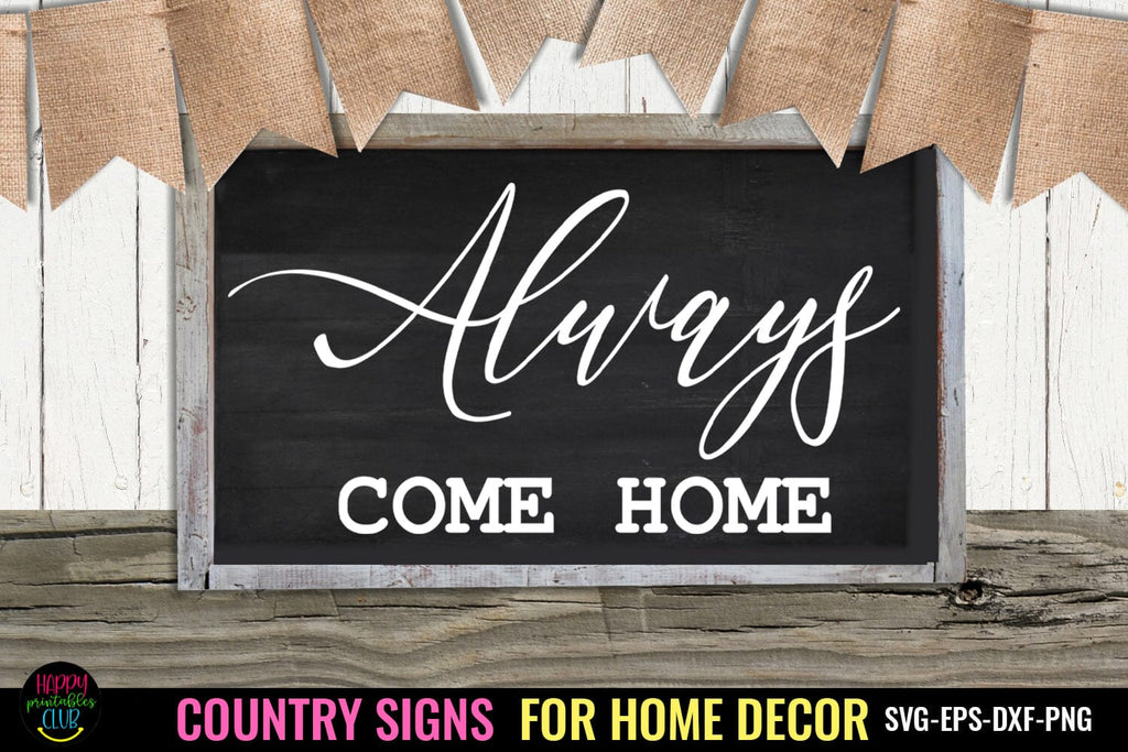 Always Come Home I Country Signs Home Decor SVG I Farm Sign SVG - So Fontsy