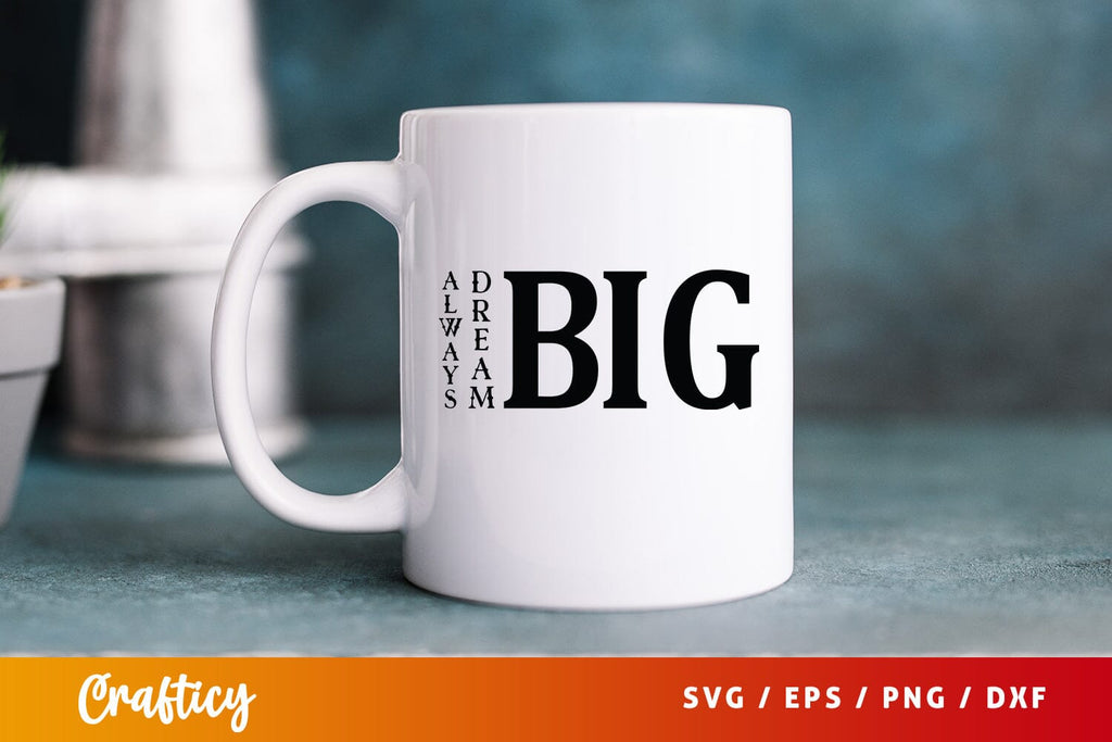 Always Dream Big Svg Design - So Fontsy
