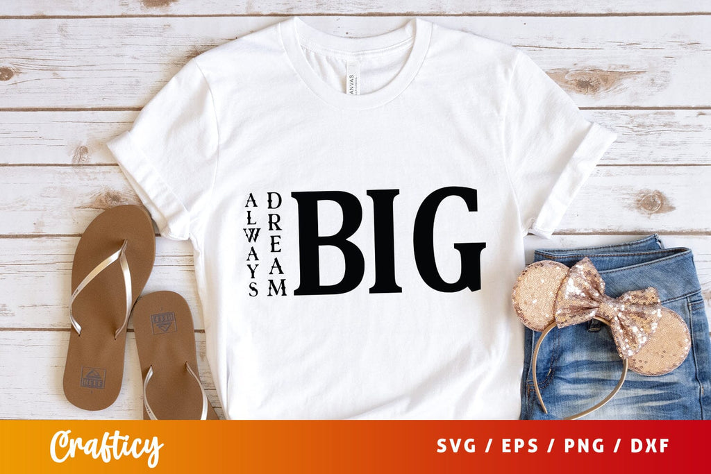 Always Dream Big Svg Design - So Fontsy