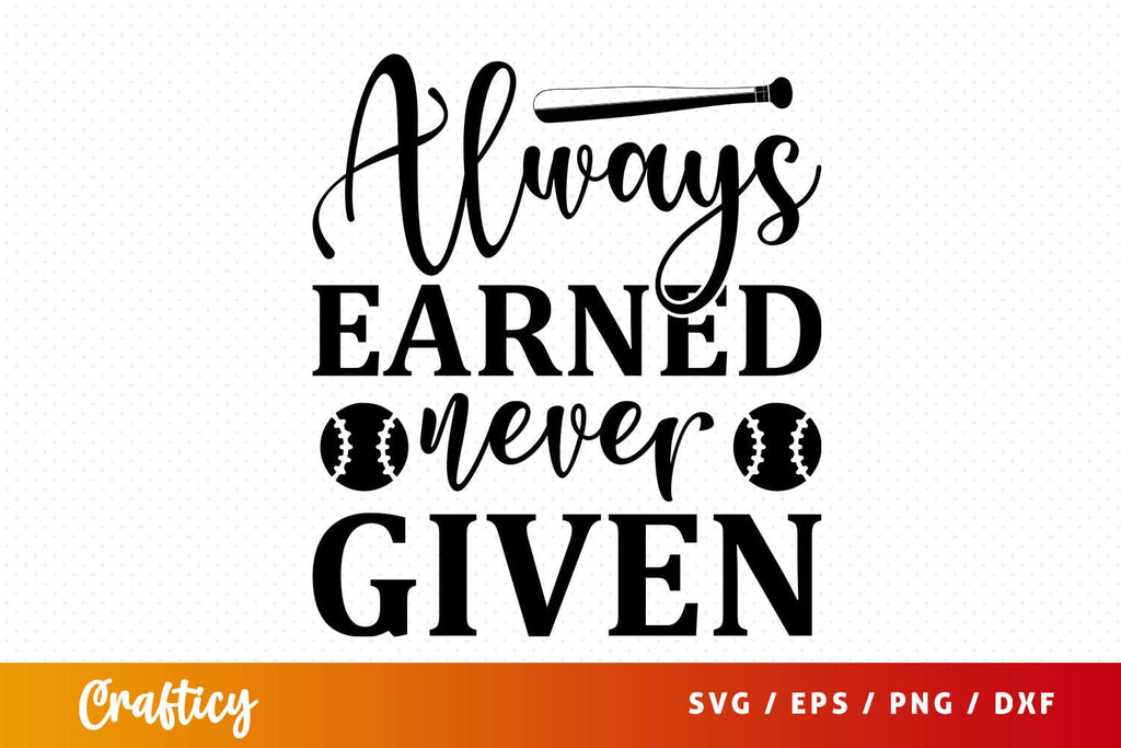 Always earned never given Svg Design - So Fontsy