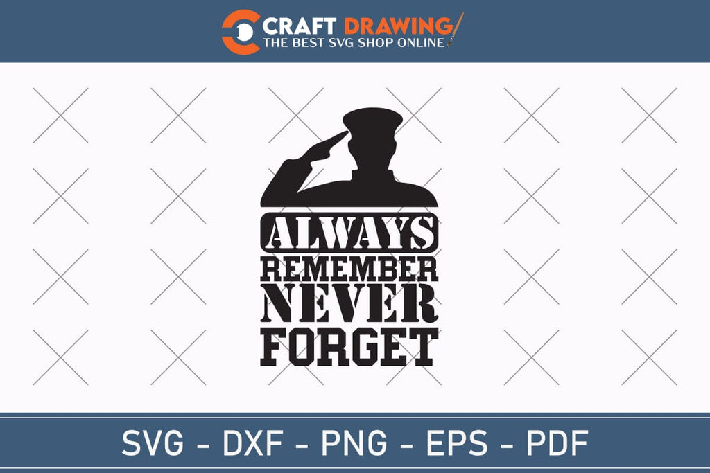 Always Remember Never Forget Svg, Military Svg, Patriotic Svg, Veteran ...