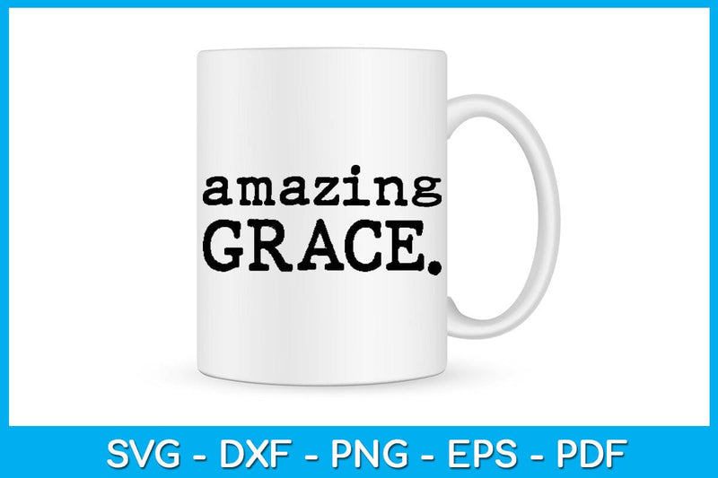 Amazing Grace Typography SVG PNG PDF Cut File - So Fontsy