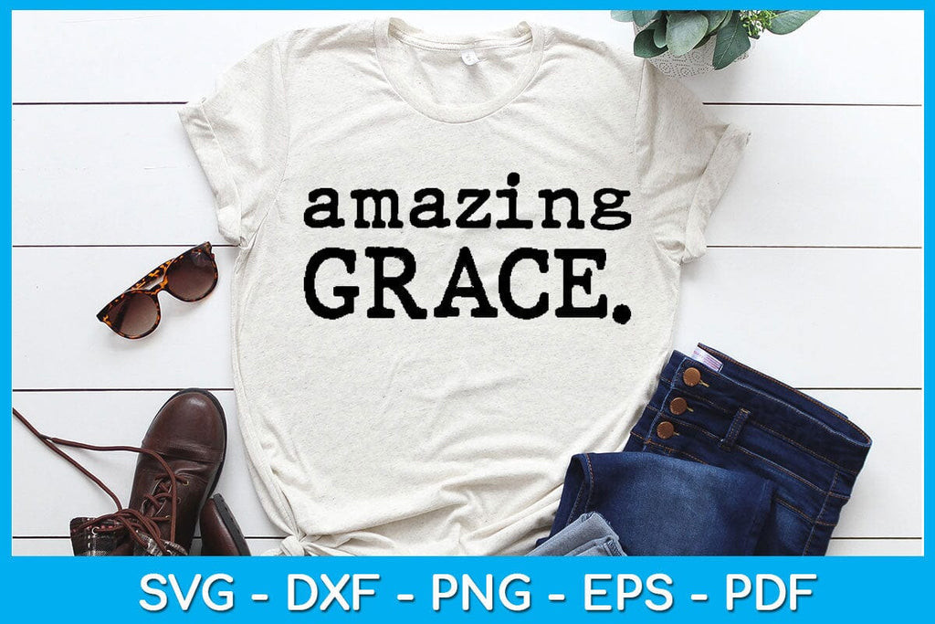 Amazing Grace Typography SVG PNG PDF Cut File - So Fontsy