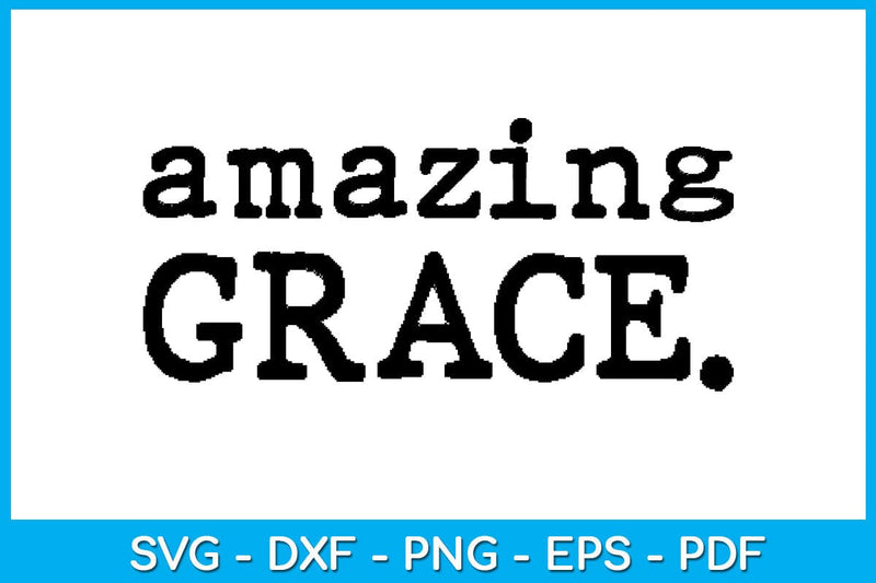 Amazing Grace Typography SVG PNG PDF Cut File - So Fontsy