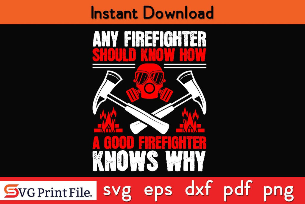 Any firefighter should know how a good Firefighter SVG PNG Craft Cut ...