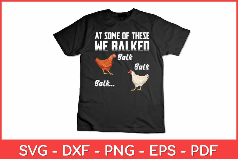 At Some Of These We Balked- Chicken Lover Farmer Farm Svg Design - So ...