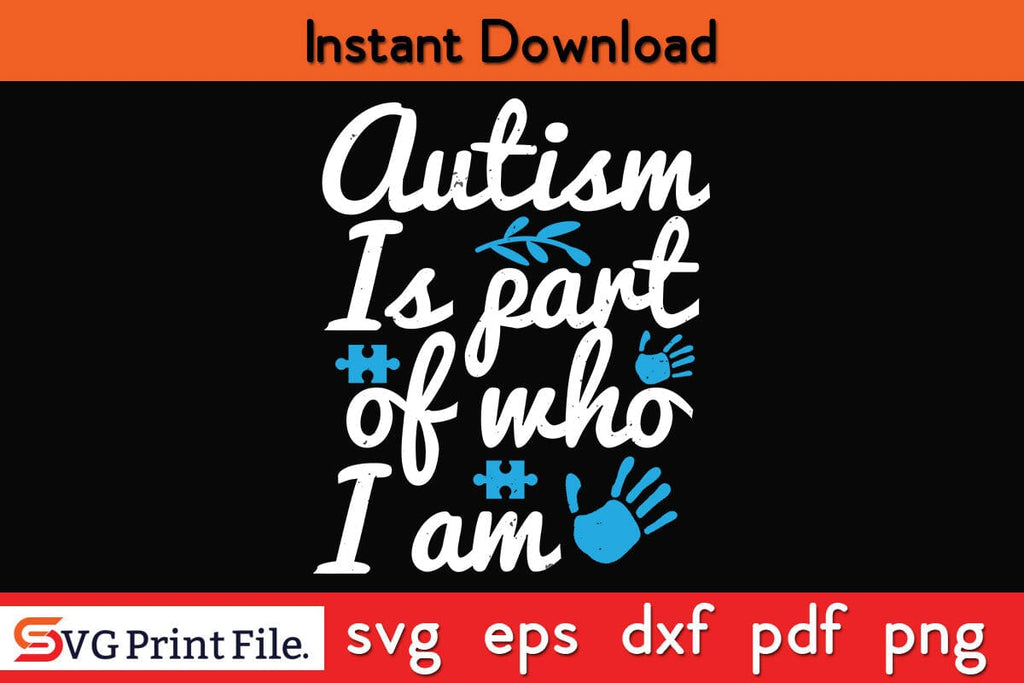 Autism is part of who I am Funny Autism SVG PNG Craft Cut File - So Fontsy