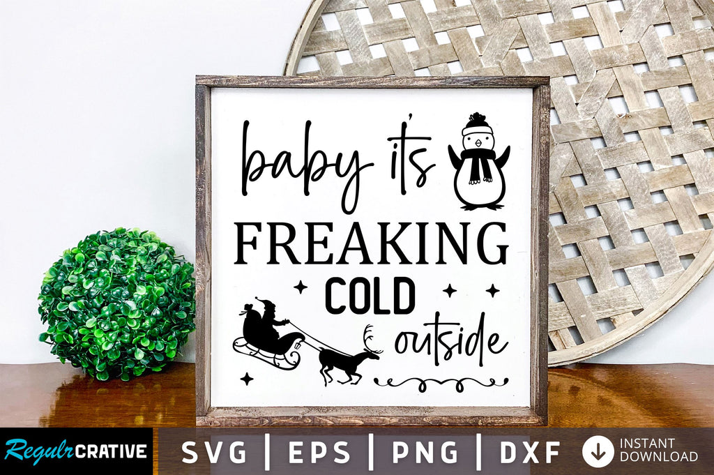 Baby its freaking cold outside SVG Design - So Fontsy