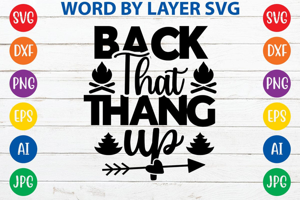 Back That Thang Up SVG DESIGN - So Fontsy