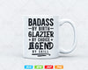 Badass By Birth Glazier By Choice Legend By Skill Svg Png, Fathers Day ...