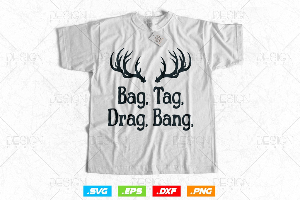 Bag Tag Drag Bang Hunting Svg Png, Fathers Day svg, Deer Hunting Svg ...
