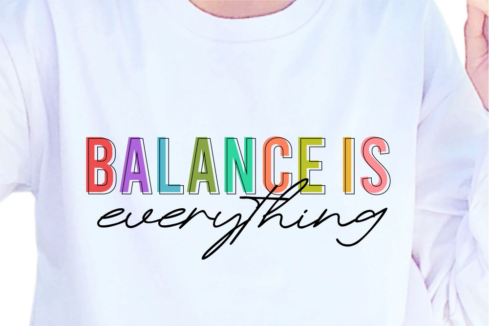 Balance Is Everything SVG, Inspirational Quotes, Motivatinal Quote ...
