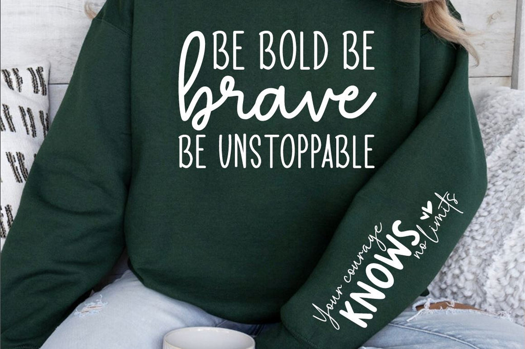 Be bold be brave be unstoppable Sleeve SVG Design - So Fontsy