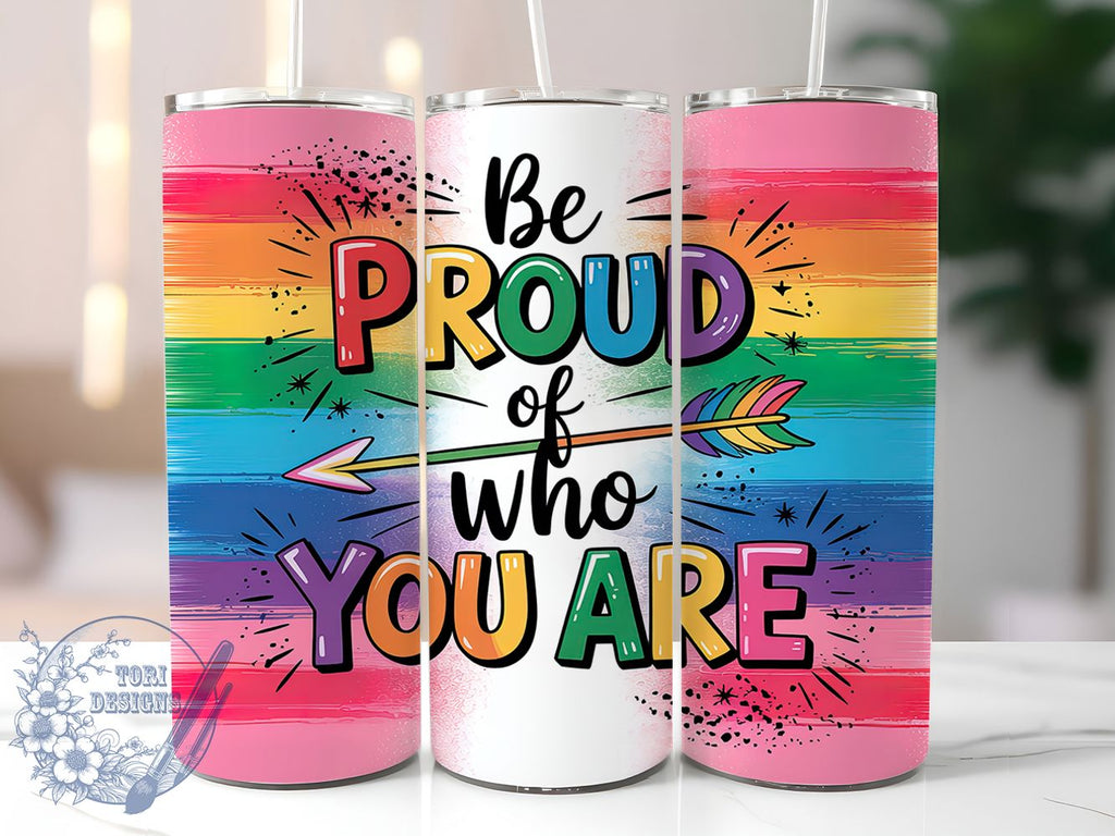 Be Proud Of Who You Are Rainbow Pride Tumbler Wrap, Pride Tumbler Wrap ...