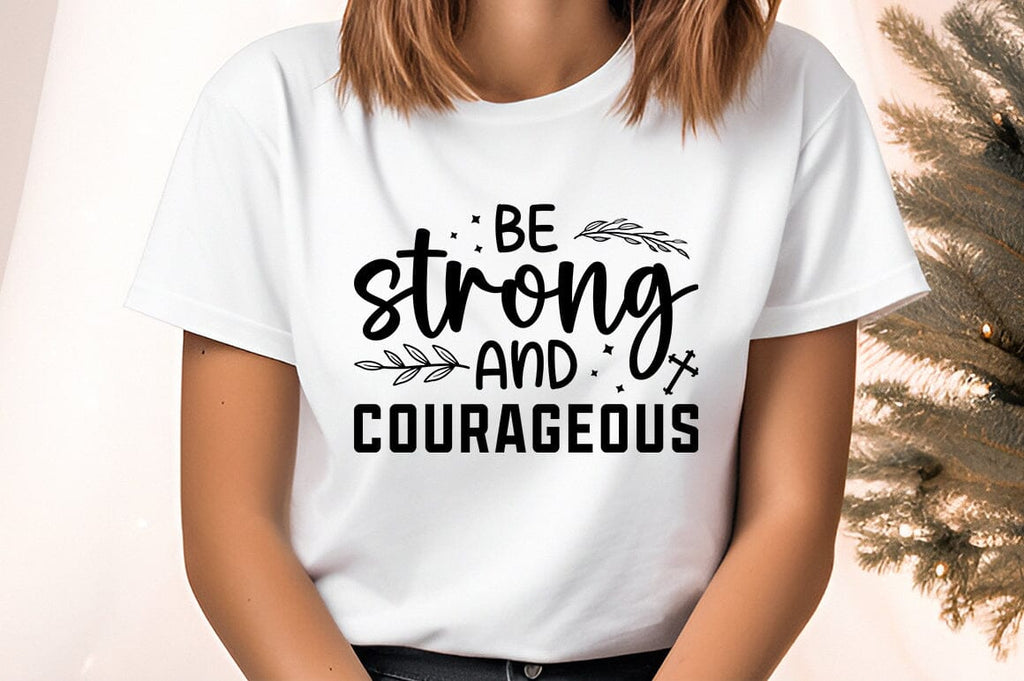 Be Strong And Courageous Svg Design - So Fontsy