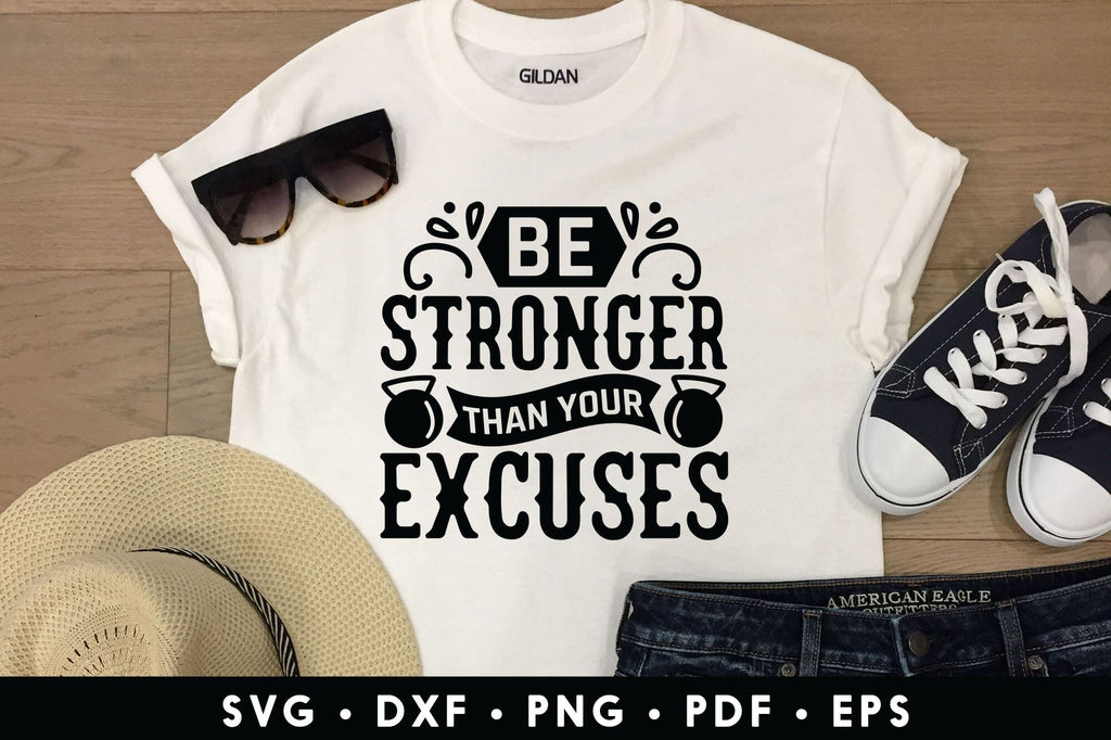 Be Stronger Than Your Excuses - Workout SVG - So Fontsy
