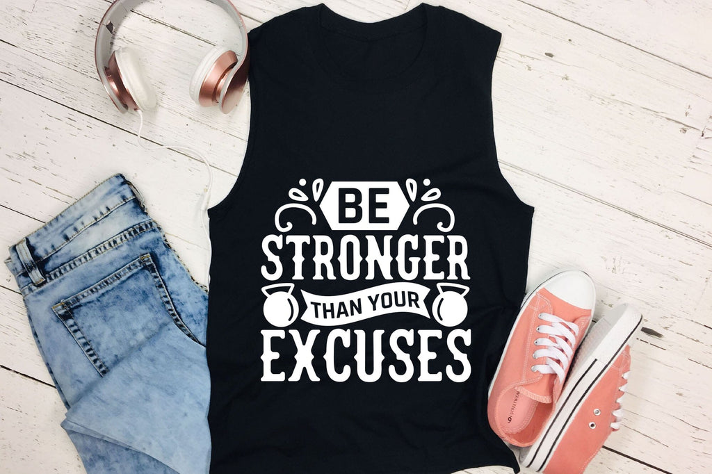 Be Stronger Than Your Excuses - Workout SVG - So Fontsy