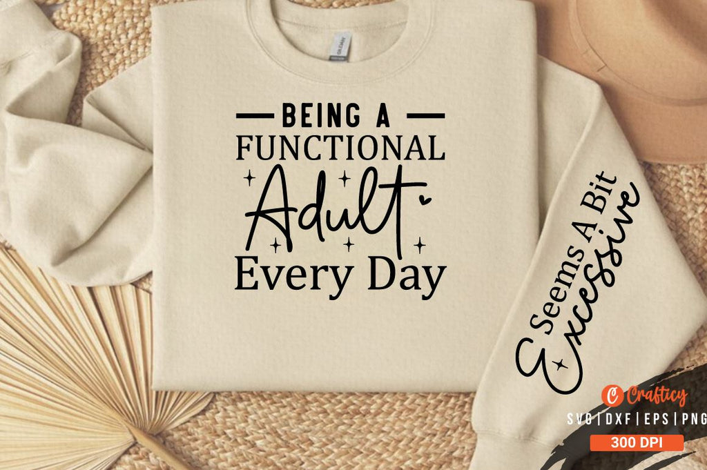 being a functional adult every Day Sleeve SVG Design - So Fontsy