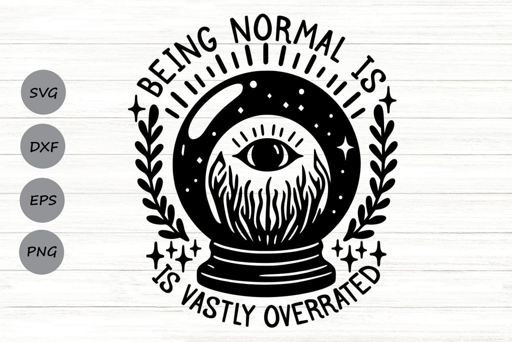Being Normal Is Vastly Overrated| Horror Halloween SVG Cutting Files ...