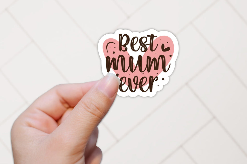 Best Mum Ever, Mother's Day Stickers - So Fontsy
