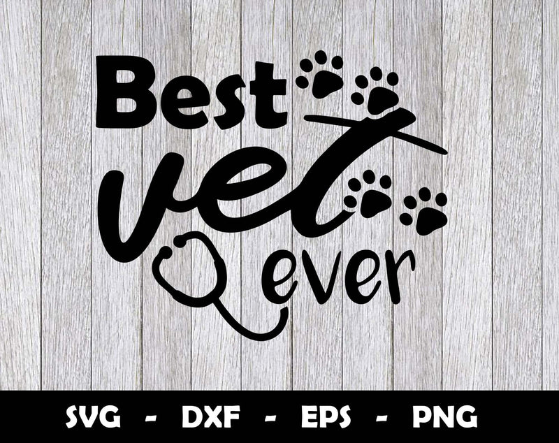 Best Veterinarian Ever SVG Cut File, Best Vet Ever SVG Design - So Fontsy