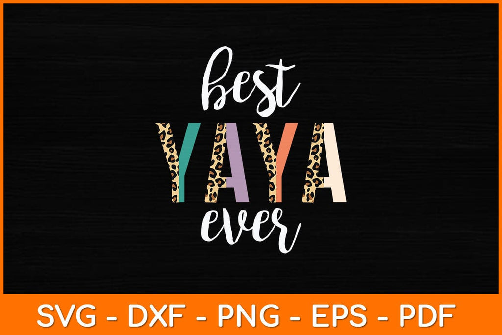 Best Yaya Ever Gifts Leopard Print Mothers Day Svg Design - So Fontsy