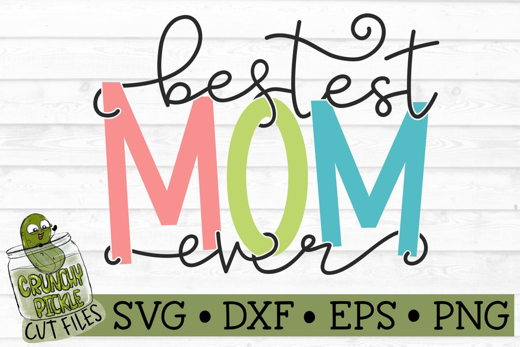 Bestest Mom Ever SVG File - So Fontsy