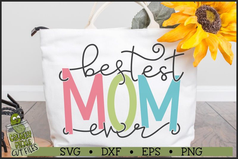 Bestest Mom Ever SVG File - So Fontsy