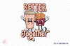 Better Together, Retro Valentines Sublimation - So Fontsy