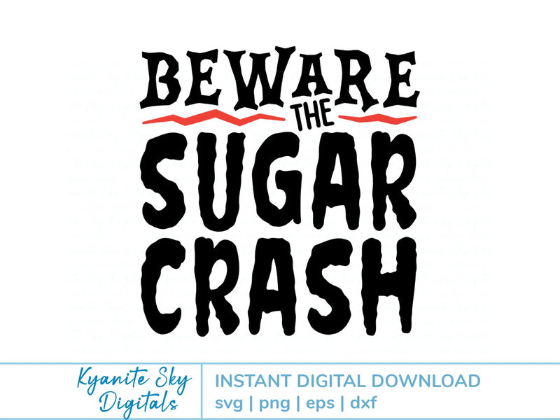 Beware the Sugar Crash SVG halloween funny horror quote - So Fontsy