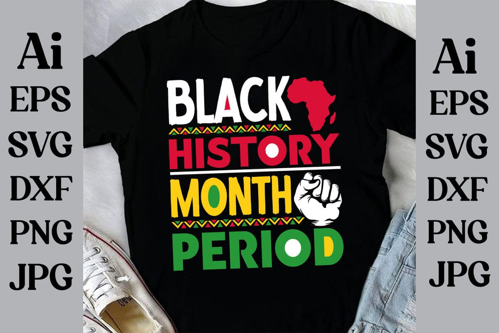 Black History Month Period T-shirt Design - So Fontsy