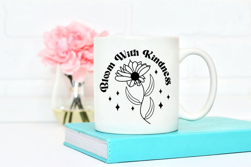 Bloom with Kindness, Flower Quote SVG - So Fontsy