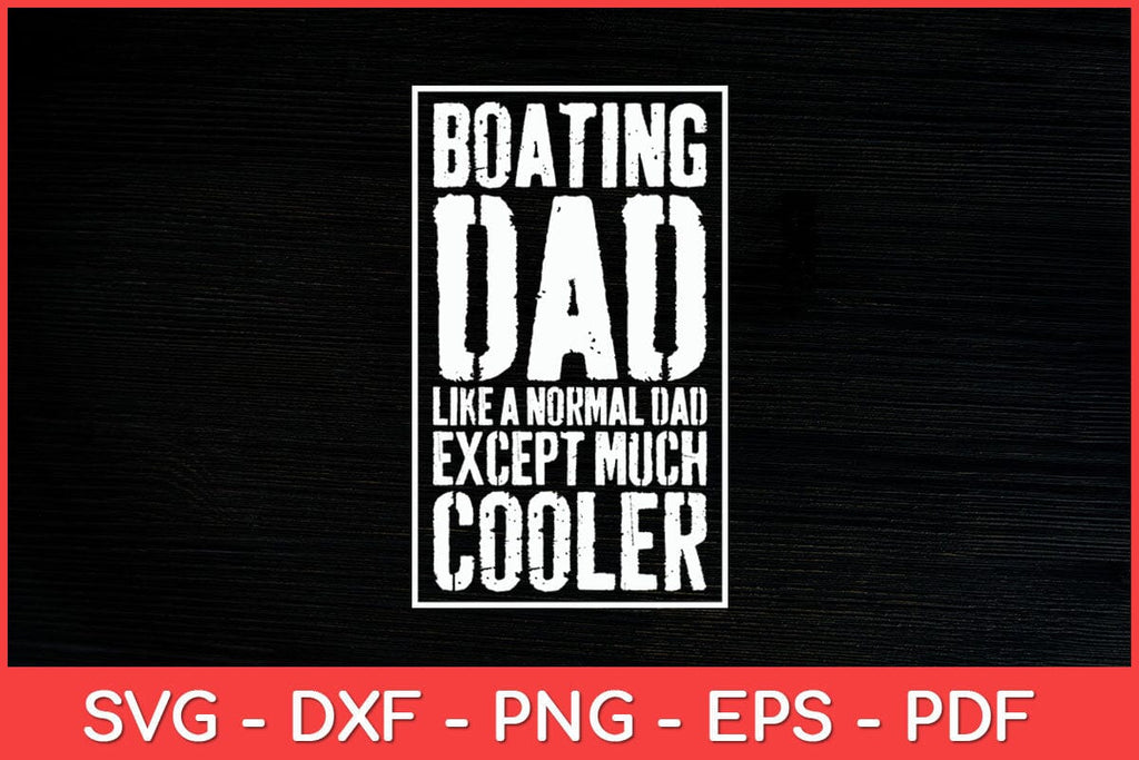 Boating Captain Boat Dad Father's Day Svg Design - So Fontsy