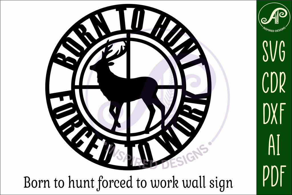 Born to hun forced to work wall art sign, SVG file. vector - So Fontsy