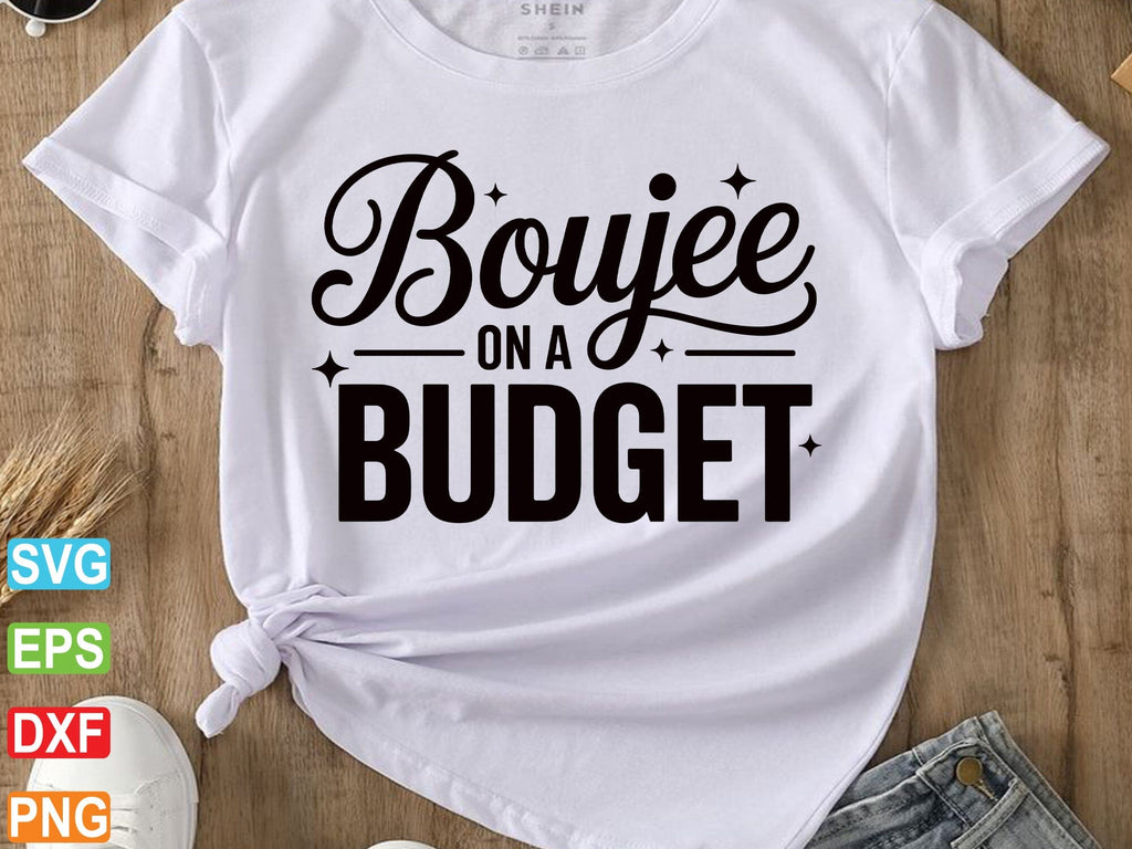 Boujee On a Budget Svg, Boujee svg - So Fontsy