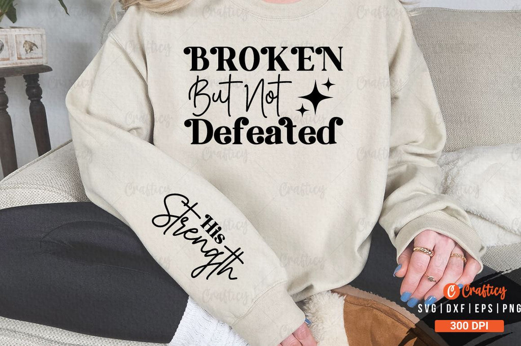 Broken But Not Defeated Sleeve SVG Design - So Fontsy