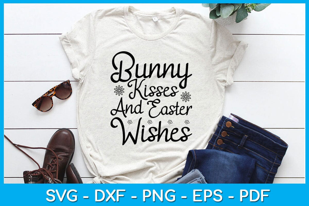 Bunny Kisses And Easter Wishes Easter Sunday SVG PNG PDF Cut File - So ...