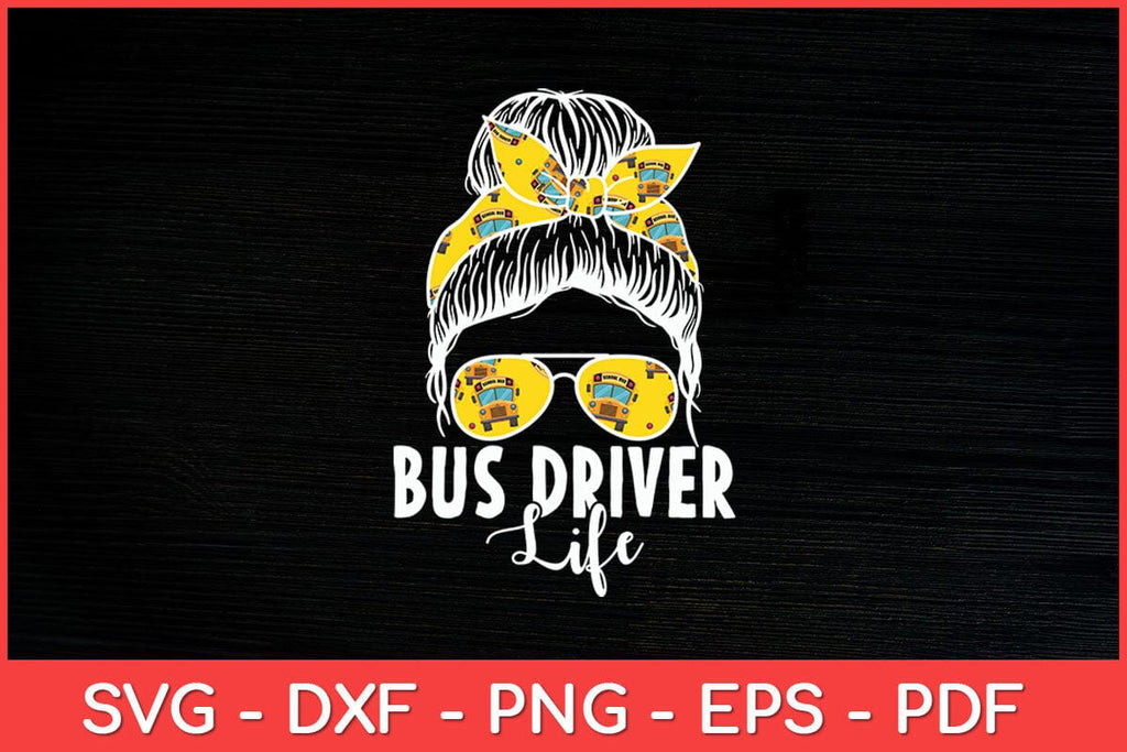 Bus Driver Life Messy Bun Bus School Bus Driver Svg Design - So Fontsy
