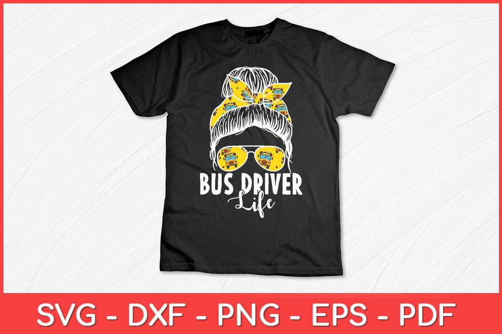 Bus Driver Life Messy Bun Bus School Bus Driver Svg Design - So Fontsy