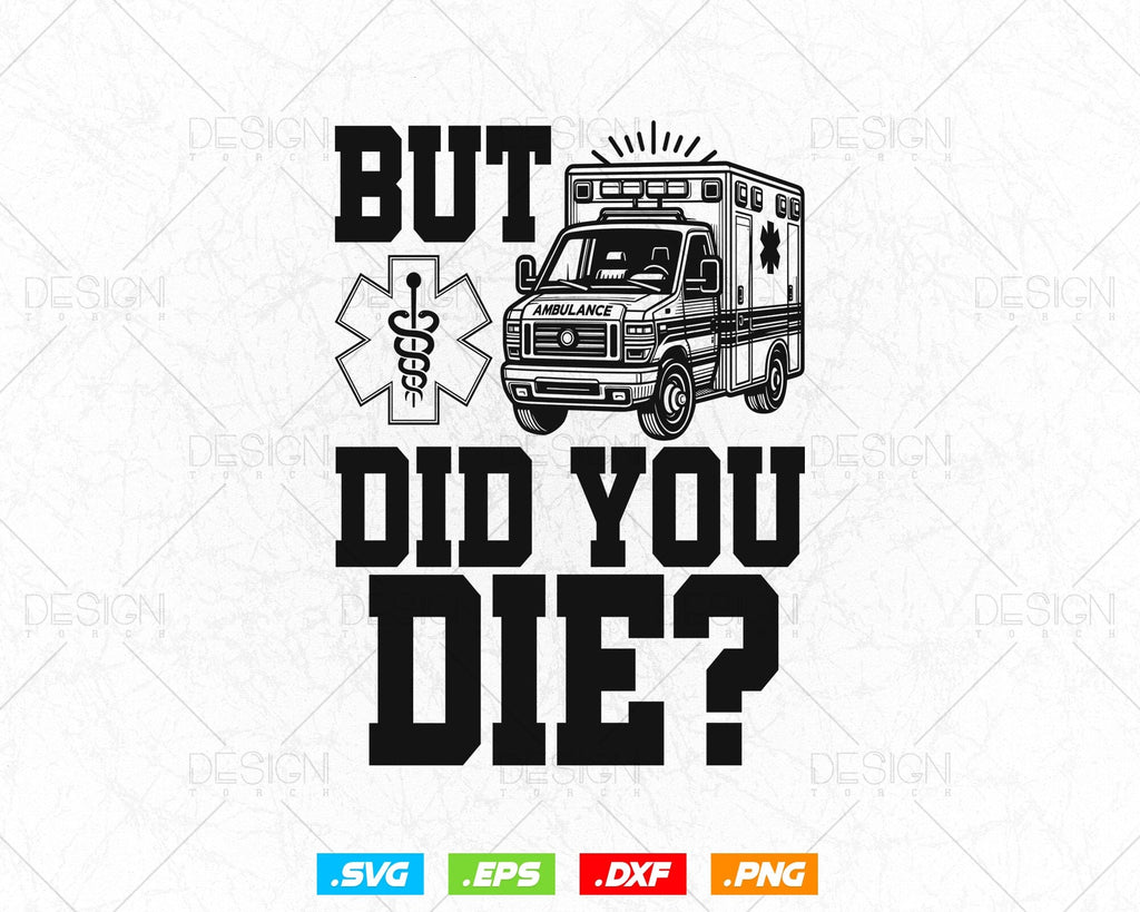 But Did You Die Funny EMT AMR Emergency Paramedic Vector T-Shirt Design ...