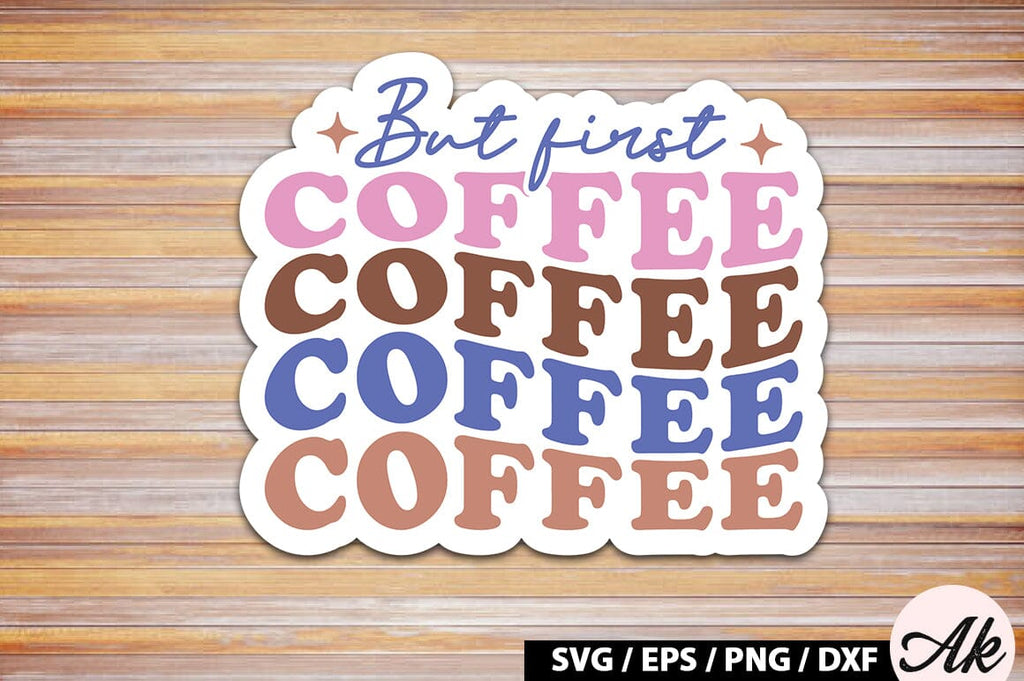 But first coffee Retro Sticker - So Fontsy
