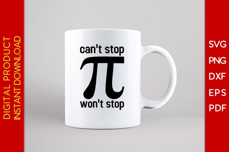 Can't Stop Won't Stop Pi Day SVG PNG PDF Cut File - So Fontsy