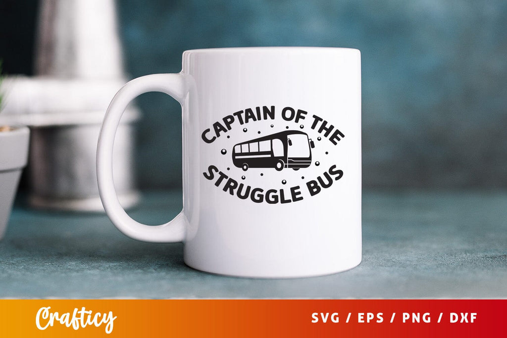 Captain of the struggle bus SVG Design - So Fontsy
