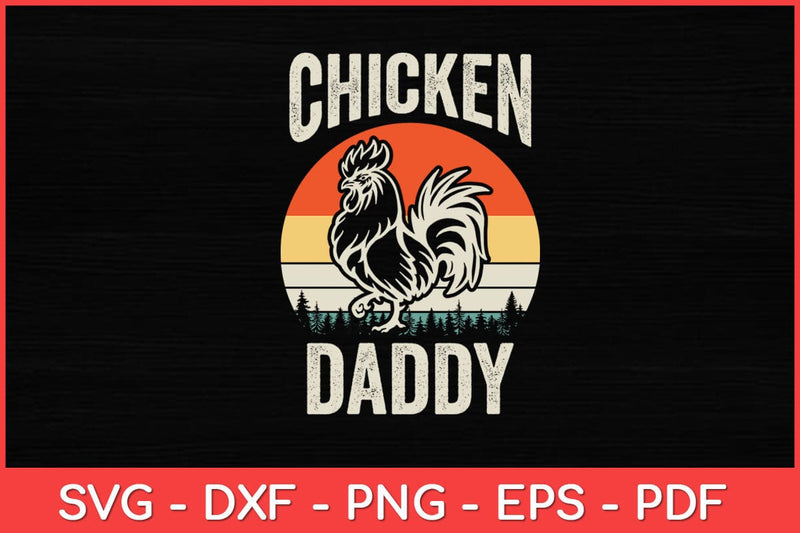 Chicken Daddy Vintage Retro Fathers Day Rooster Svg Design - So Fontsy