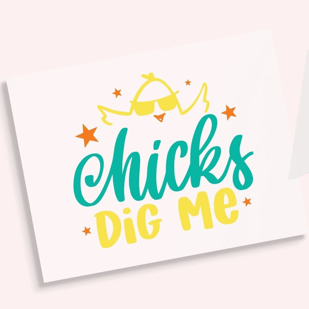 Chicks Dig Me DTF Transfer - So Fontsy