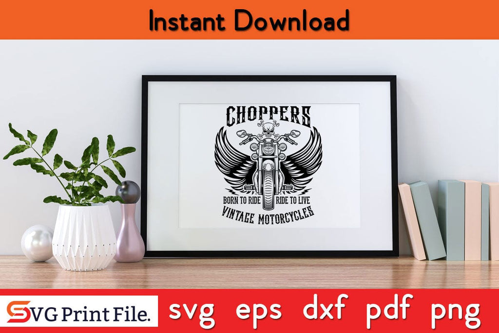 Choppers Born To Ride Vintage Motorcycle Funny Motorbiker SVG PNG Craft ...