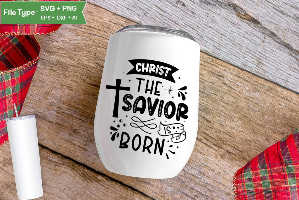 Christ The Savior Is Born SVG Design,christian SVG Design, SVGs,Quotes ...