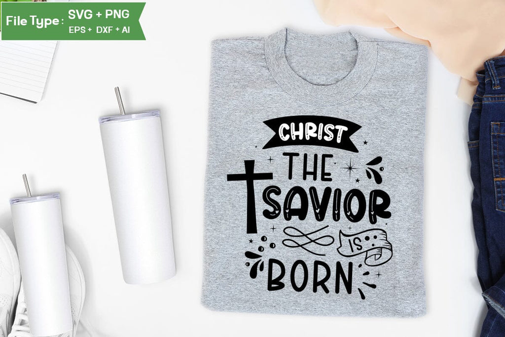 Christ The Savior Is Born SVG Design,christian SVG Design, SVGs,Quotes ...
